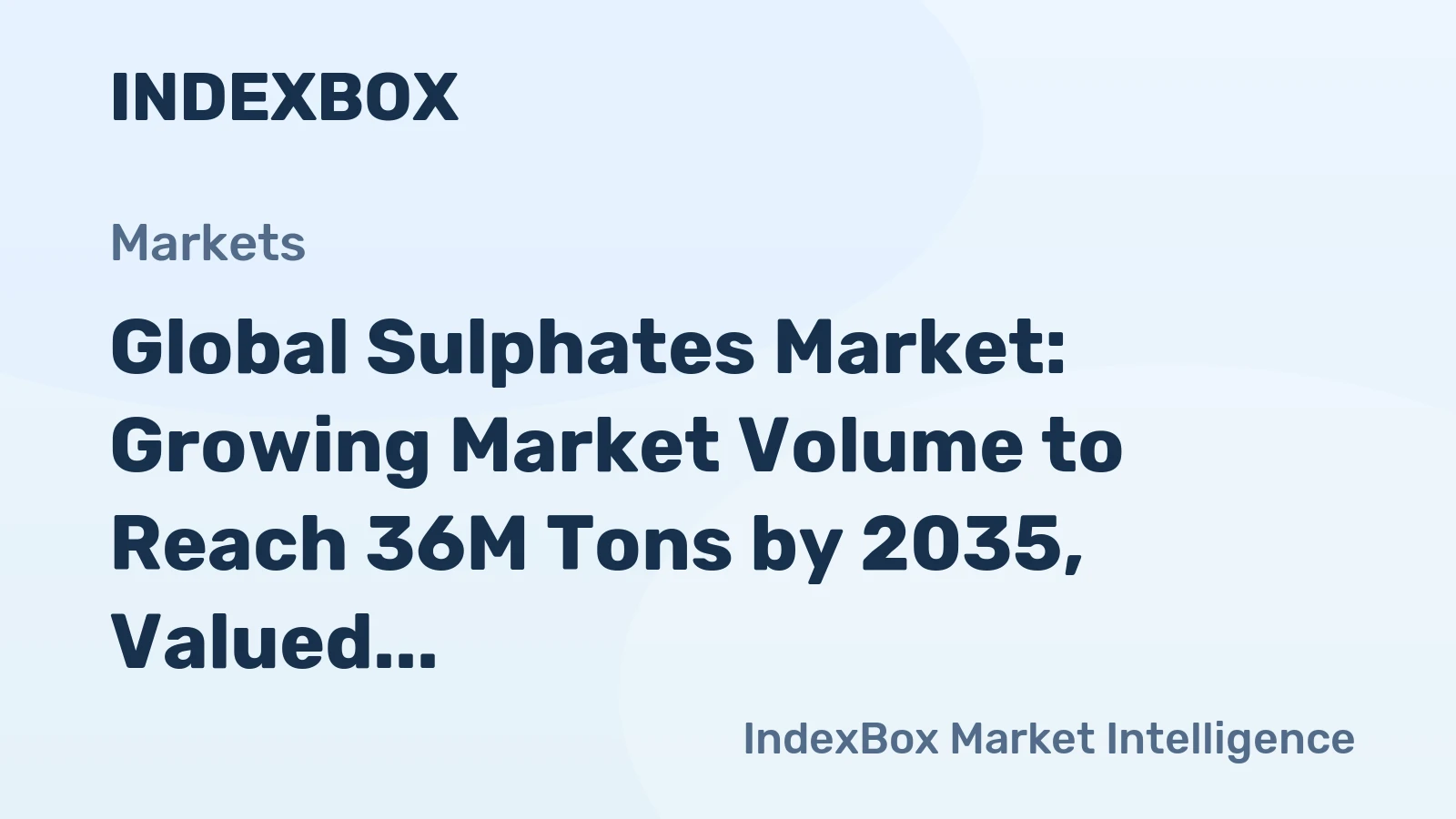 Global Sulphates Market: Growing Market Volume to Reach 36M Tons by 2035, Valued at $26.5B