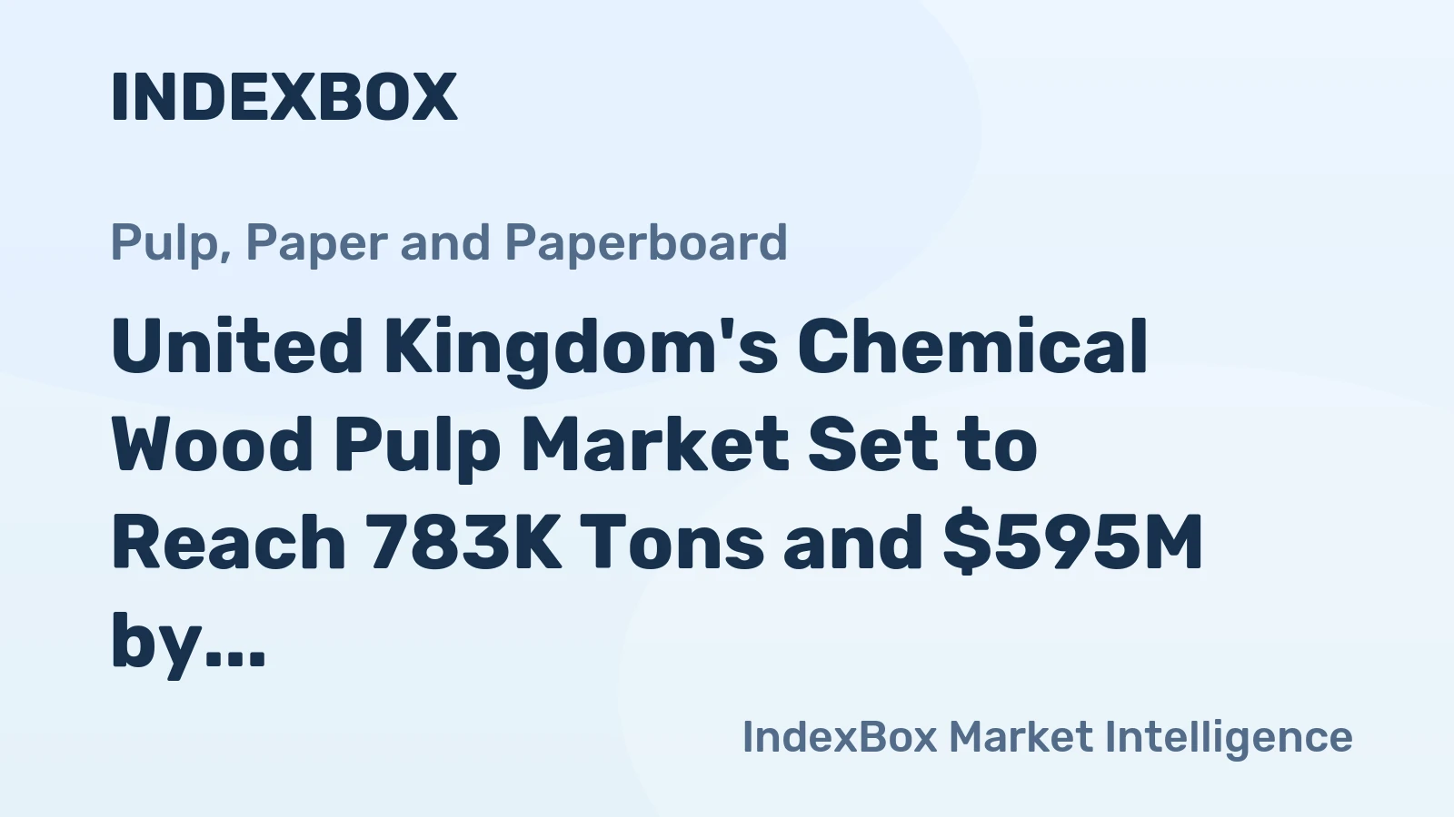 United Kingdom's Chemical Wood Pulp Market Set to Reach 783K Tons and $595M by 2035