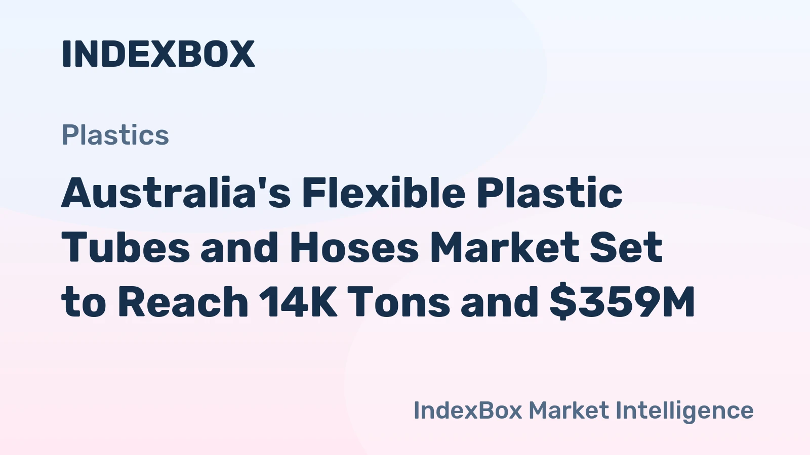 Australia's Flexible Plastic Tubes and Hoses Market Set to Reach 14K Tons and $359M