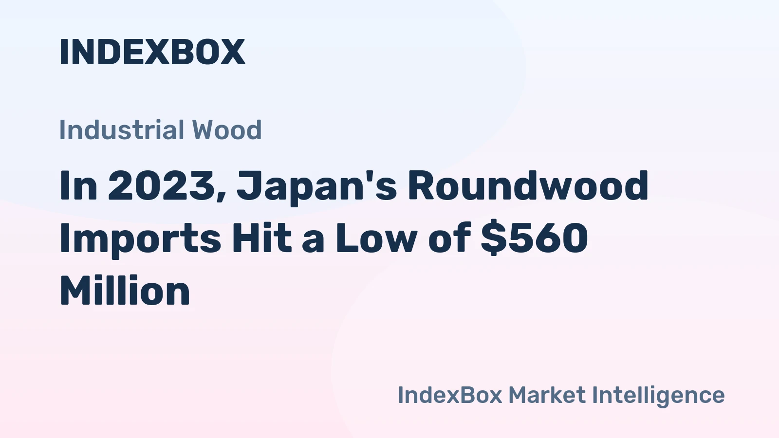 In 2023, Japan's Roundwood Imports Hit a Low of $560 Million