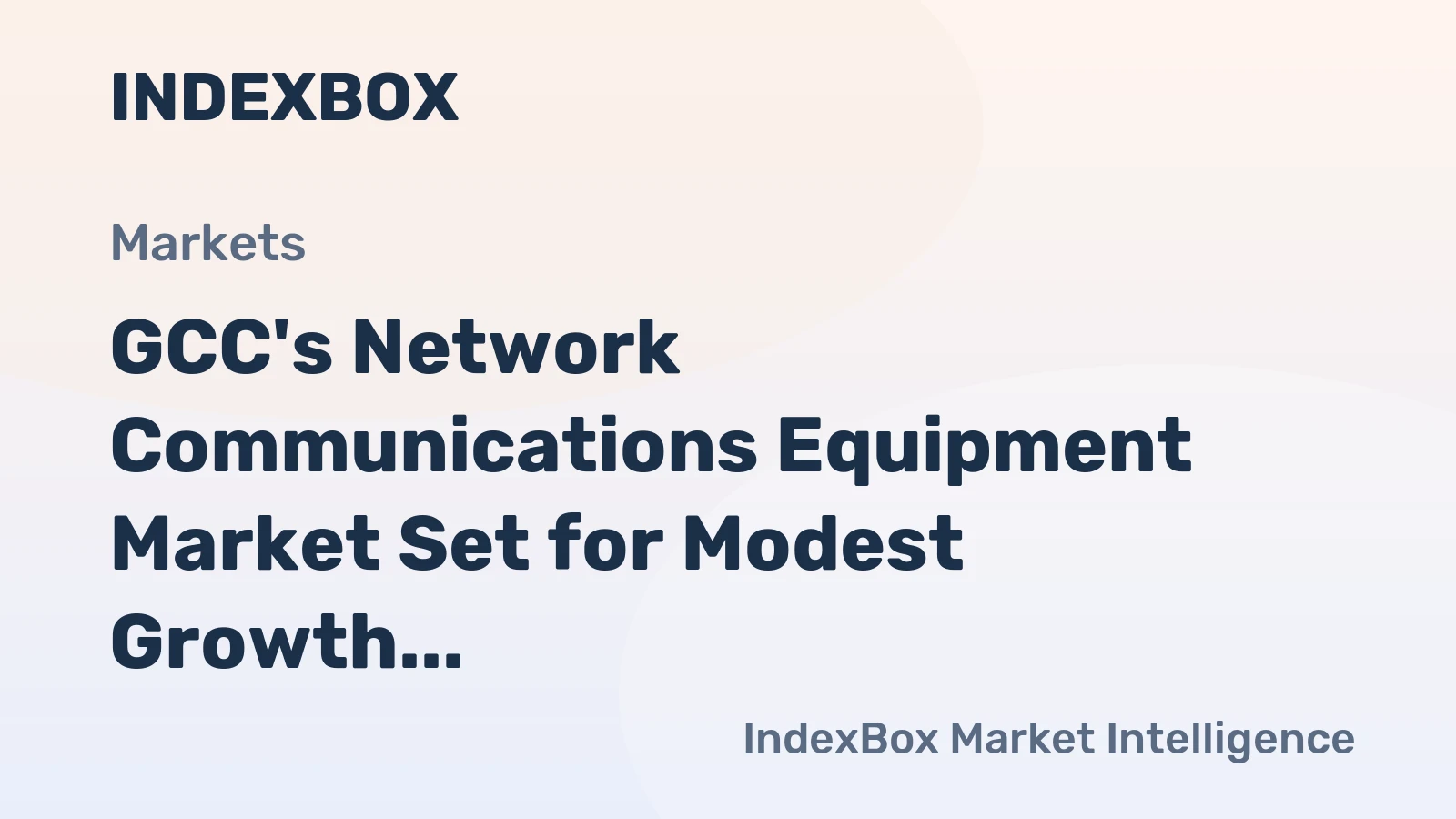 GCC's Network Communications Equipment Market Set for Modest Growth with 1.7% CAGR in Value