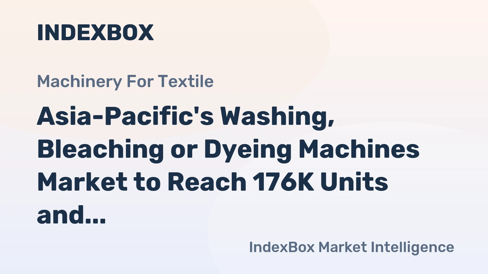 Asia-Pacific's Washing, Bleaching or Dyeing Machines Market to Reach 176K Units and $3.4B by 2035