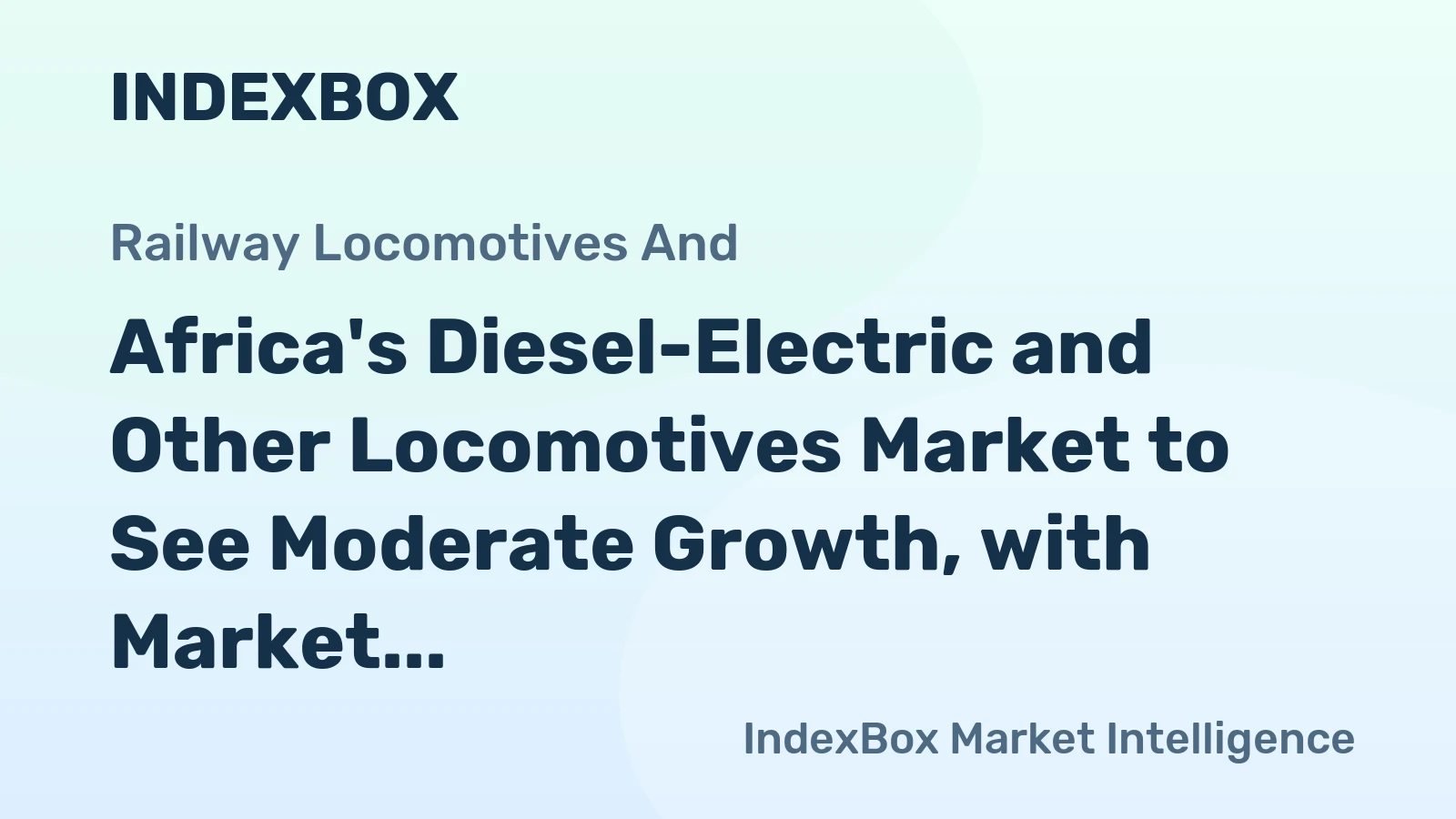 Africa's Diesel-Electric and Other Locomotives Market to See Moderate Growth, with Market Value Expected to Reach $648M by 2035