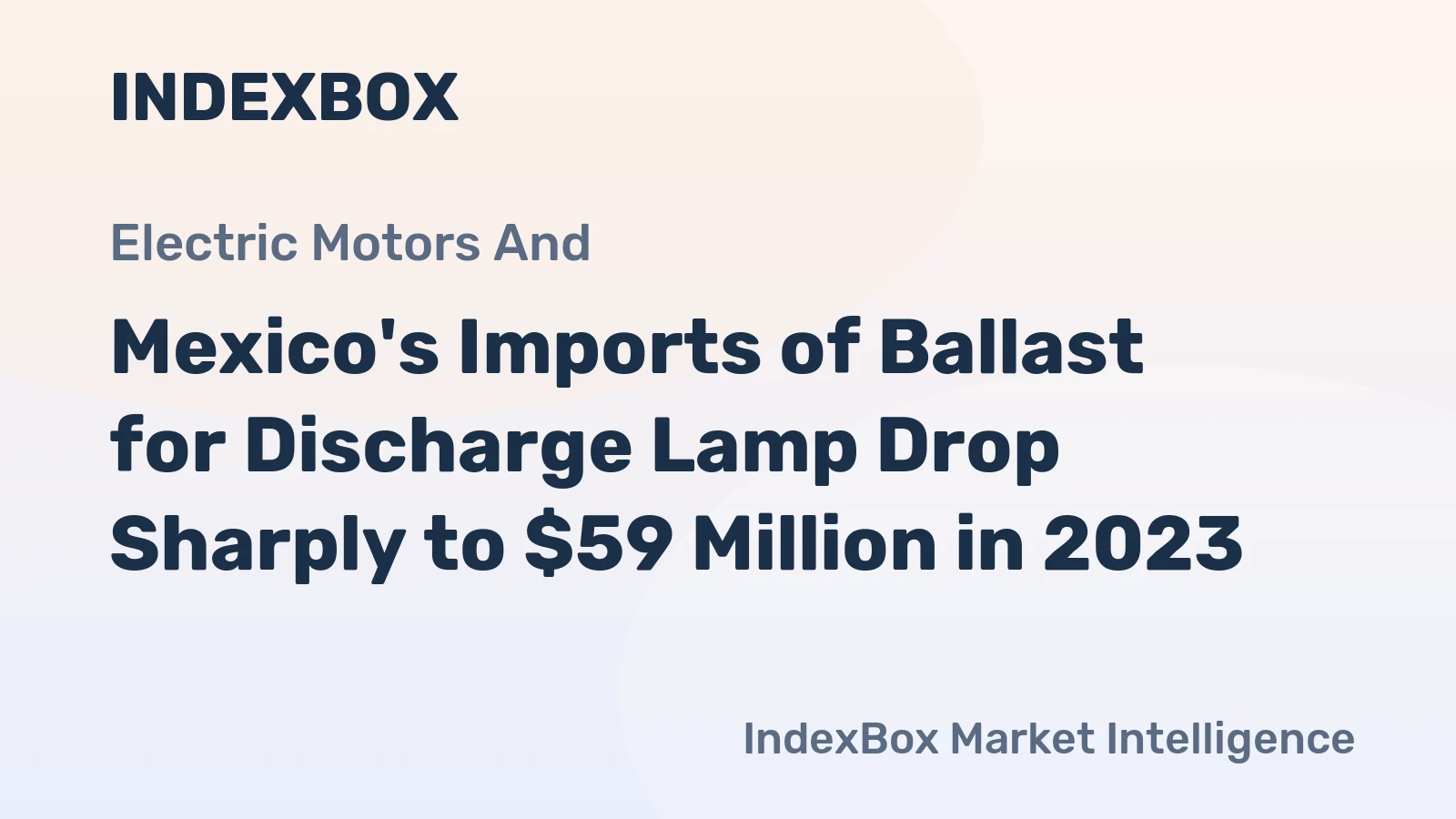 Mexico's Imports of Ballast for Discharge Lamp Drop Sharply to $59 Million in 2023
