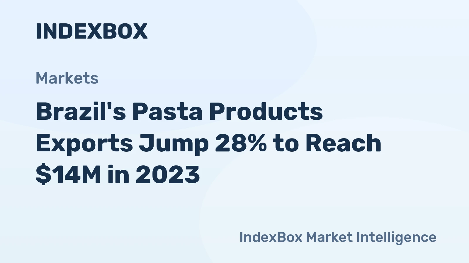 Brazil's Pasta Products Exports Jump 28% to Reach $14M in 2023