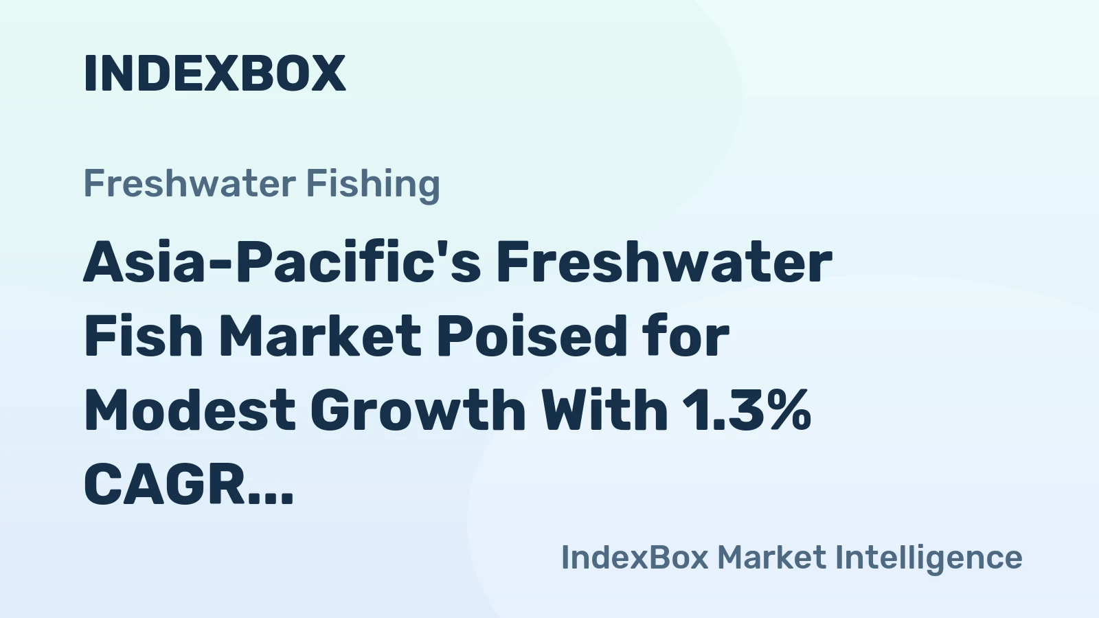 Asia-Pacific's Freshwater Fish Market Poised for Modest Growth With 1.3% CAGR in Value