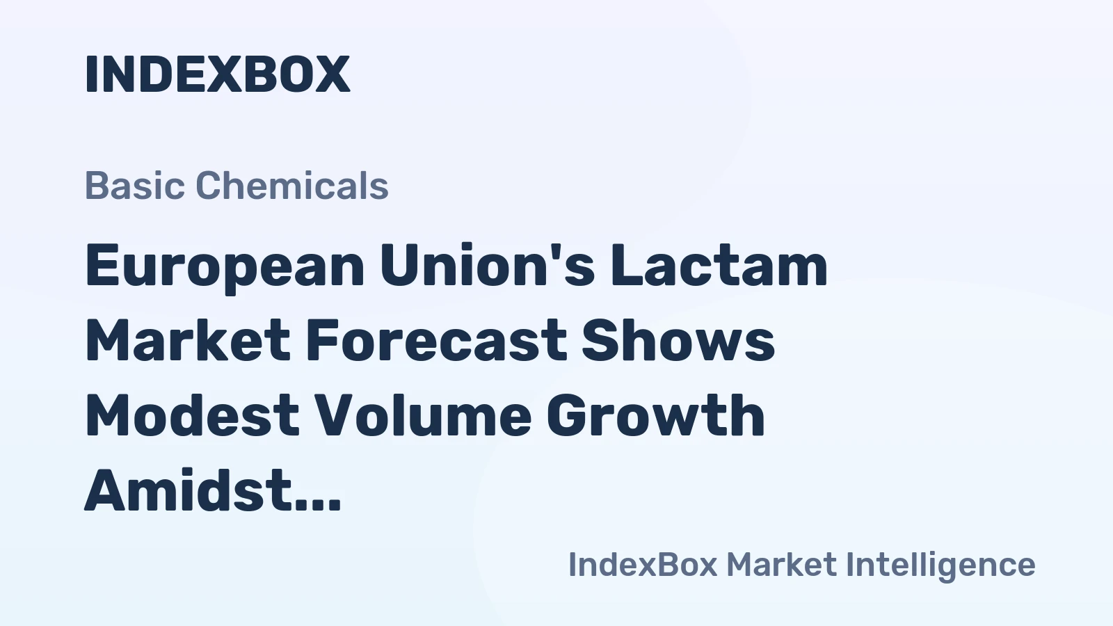 European Union's Lactam Market Forecast Shows Modest Volume Growth Amidst Value Contraction