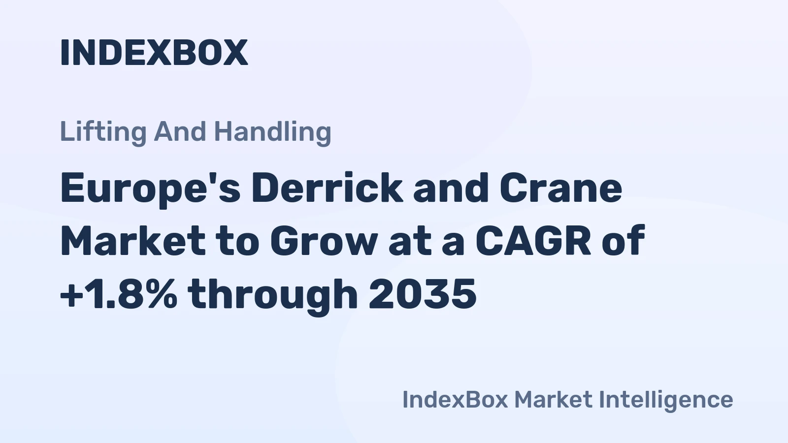 Europe's Derrick and Crane Market to Grow at a CAGR of +1.8% through 2035