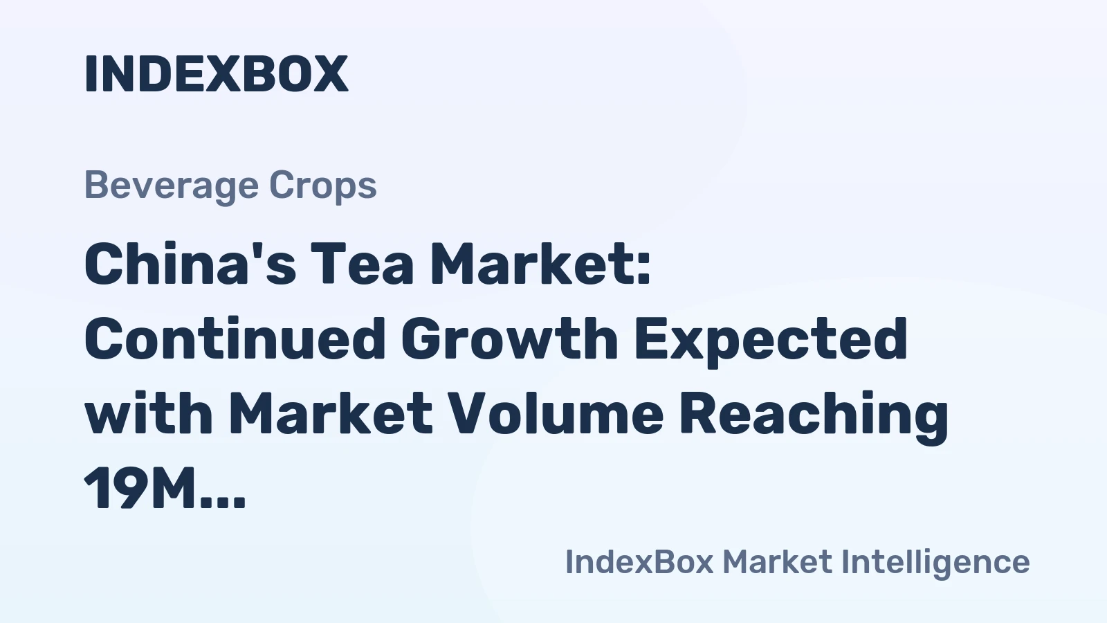 China's Tea Market: Continued Growth Expected with Market Volume Reaching 19M Tons and Value Reaching $72.5B by 2035