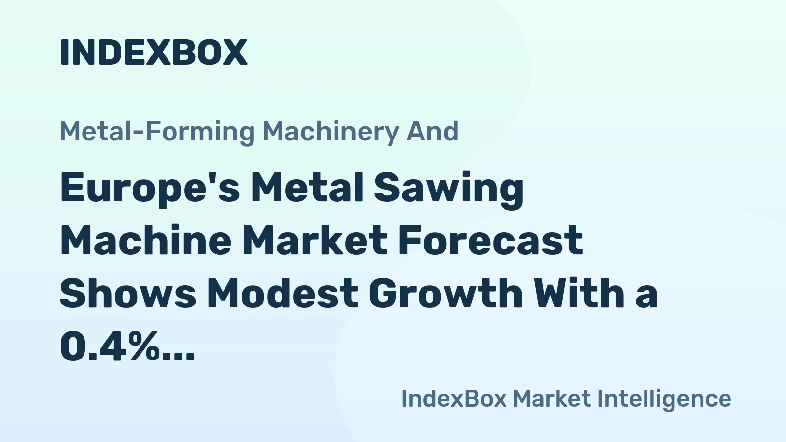 Europe's Metal Sawing Machine Market Forecast Shows Modest Growth With a 0.4% Value CAGR