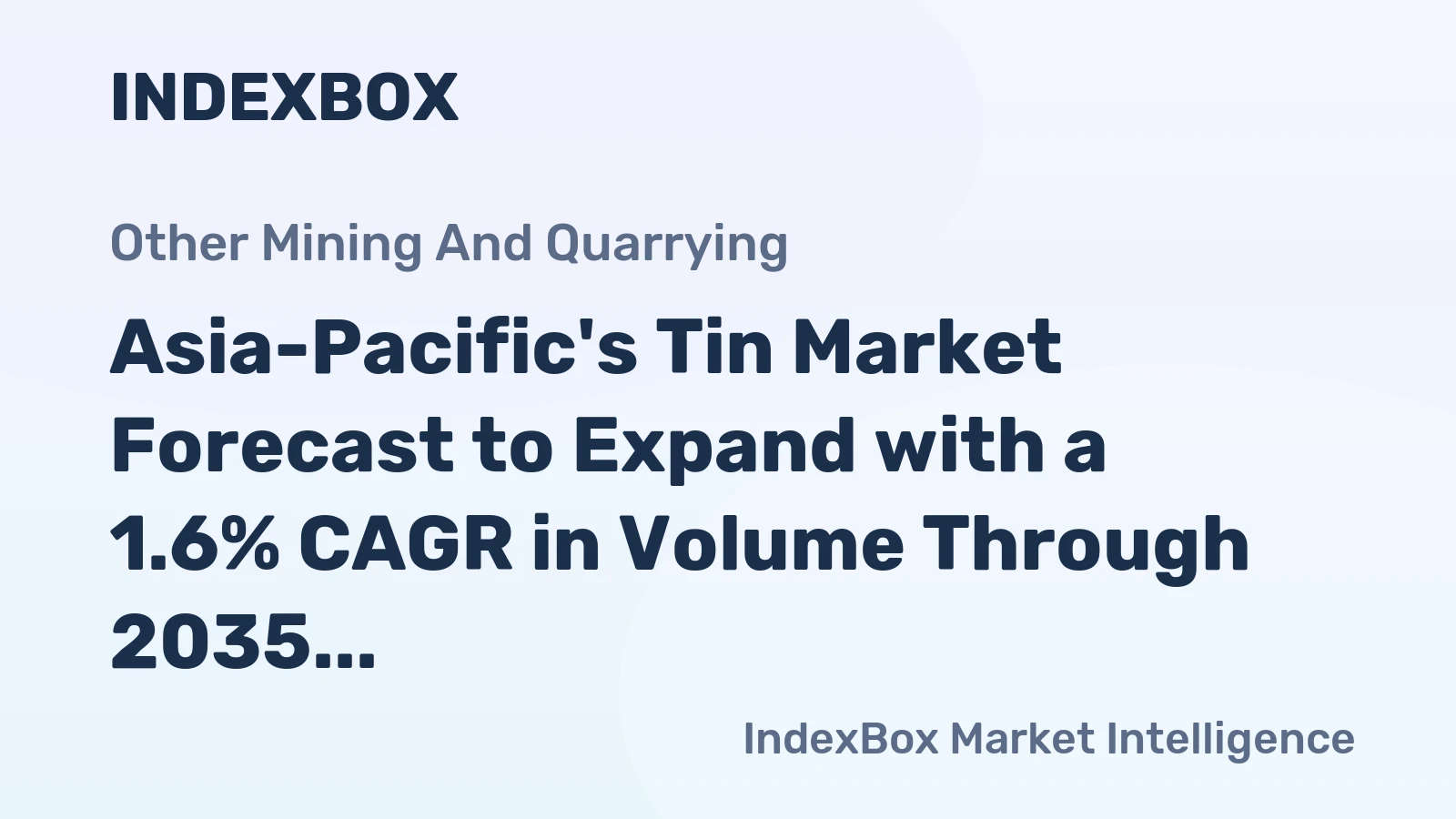 Asia-Pacific's Tin Market Forecast to Expand with a 1.6% CAGR in Volume Through 2035