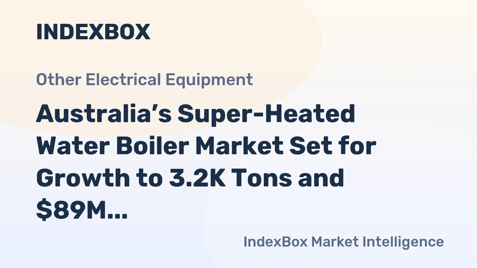 Australia’s Super-Heated Water Boiler Market Set for Growth to 3.2K Tons and $89M