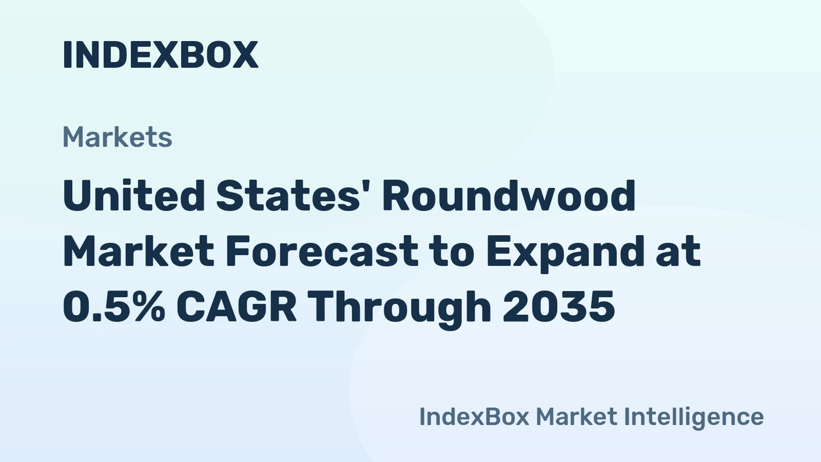 United States' Roundwood Market Forecast to Expand at 0.5% CAGR Through 2035