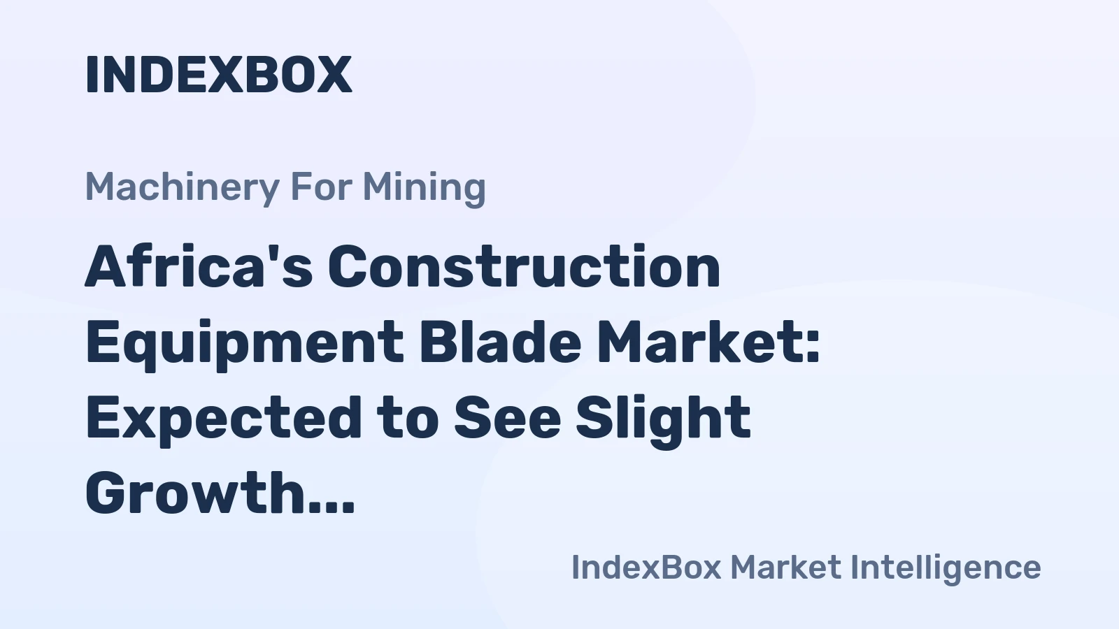 Africa's Construction Equipment Blade Market: Expected to See Slight Growth with +1.4% CAGR over Next Decade