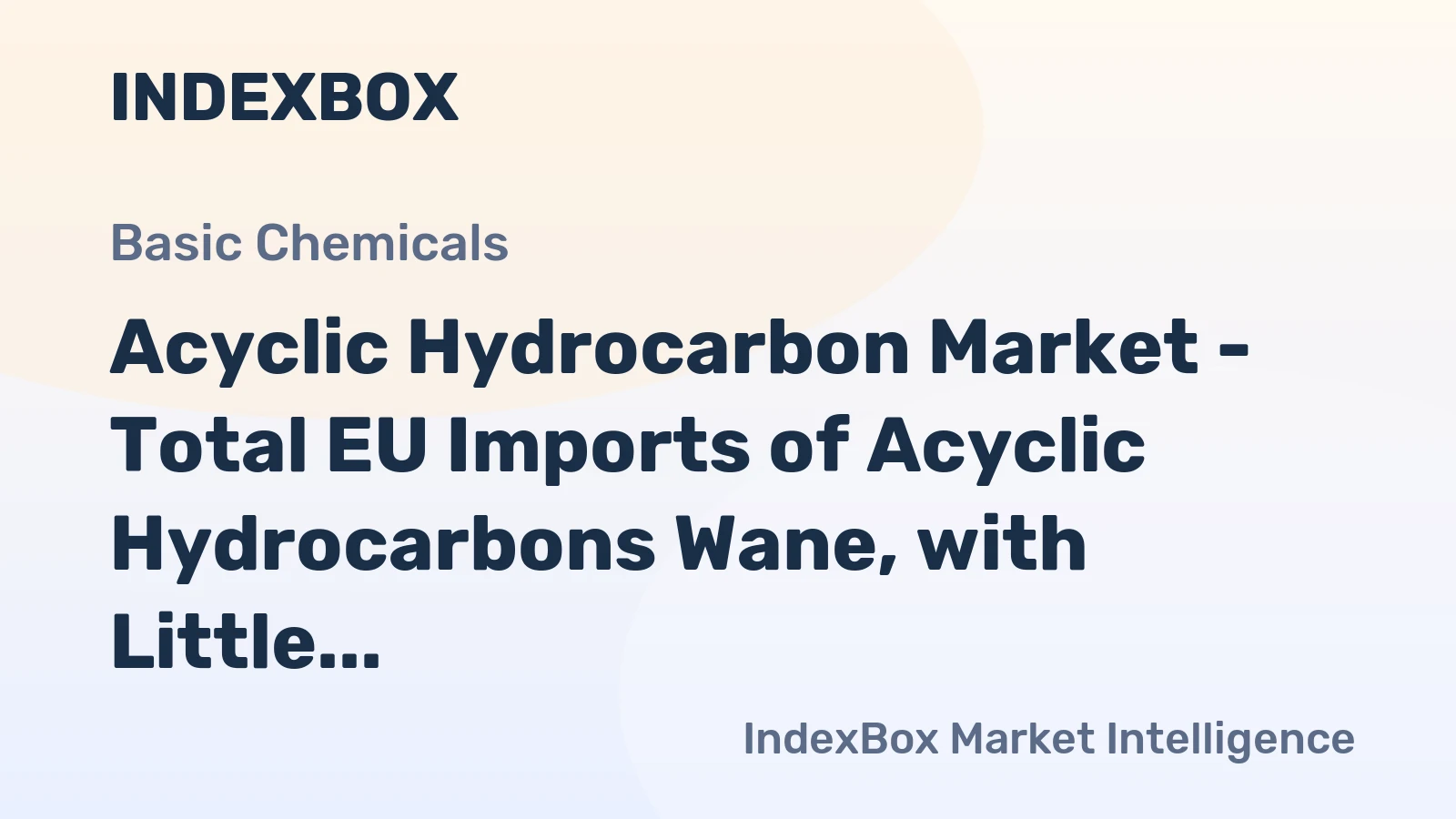 Acyclic Hydrocarbon Market - Total EU Imports of Acyclic Hydrocarbons Wane, with Little Room Left for Extra-EU Supplies