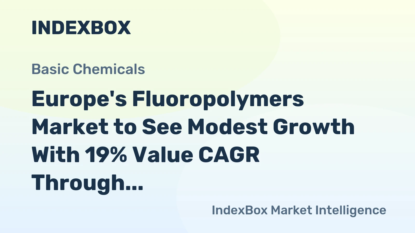 Europe's Fluoropolymers Market to See Modest Growth With 19% Value CAGR Through 2035