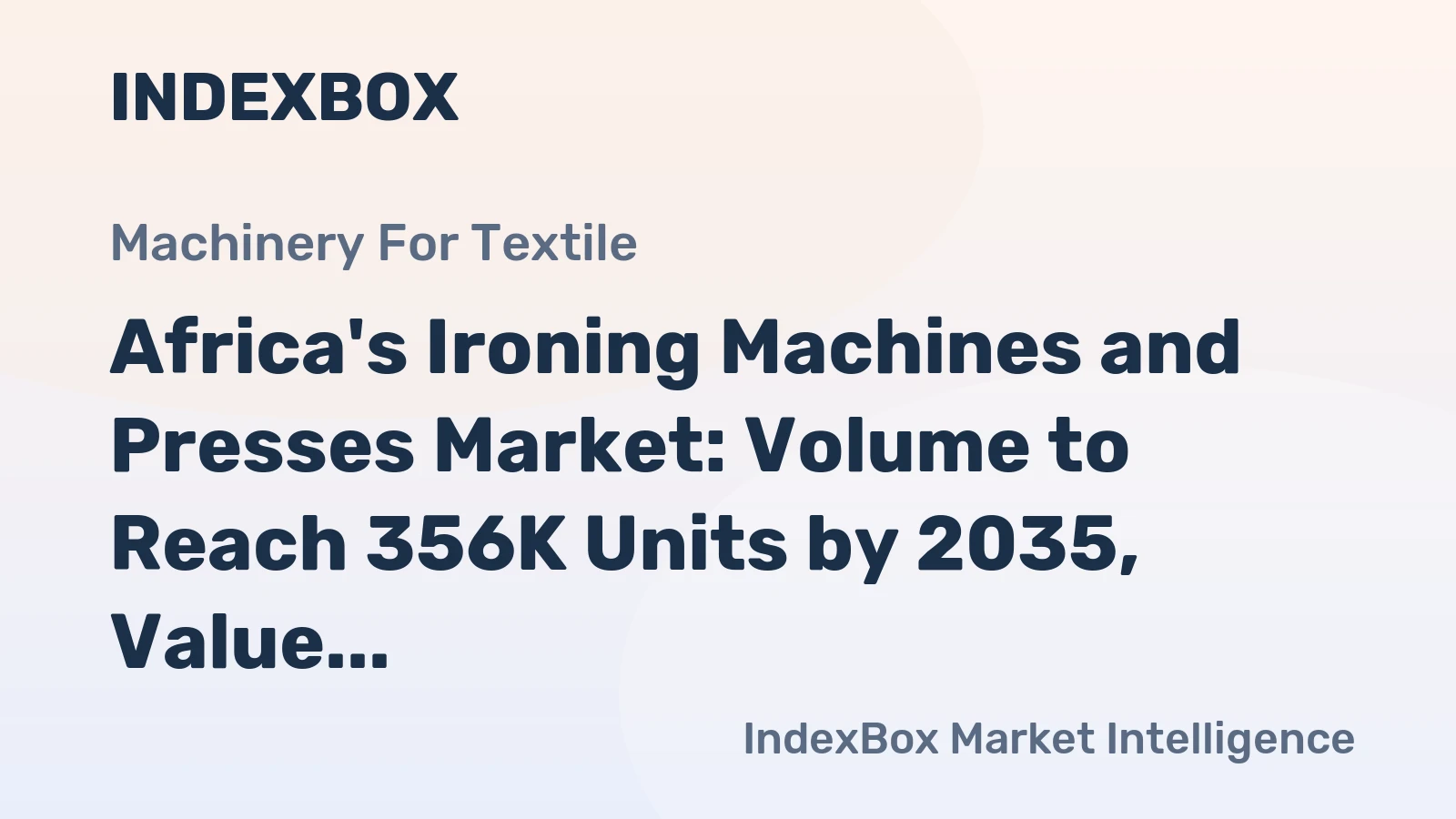 Africa's Ironing Machines and Presses Market: Volume to Reach 356K Units by 2035, Value to Hit $79M