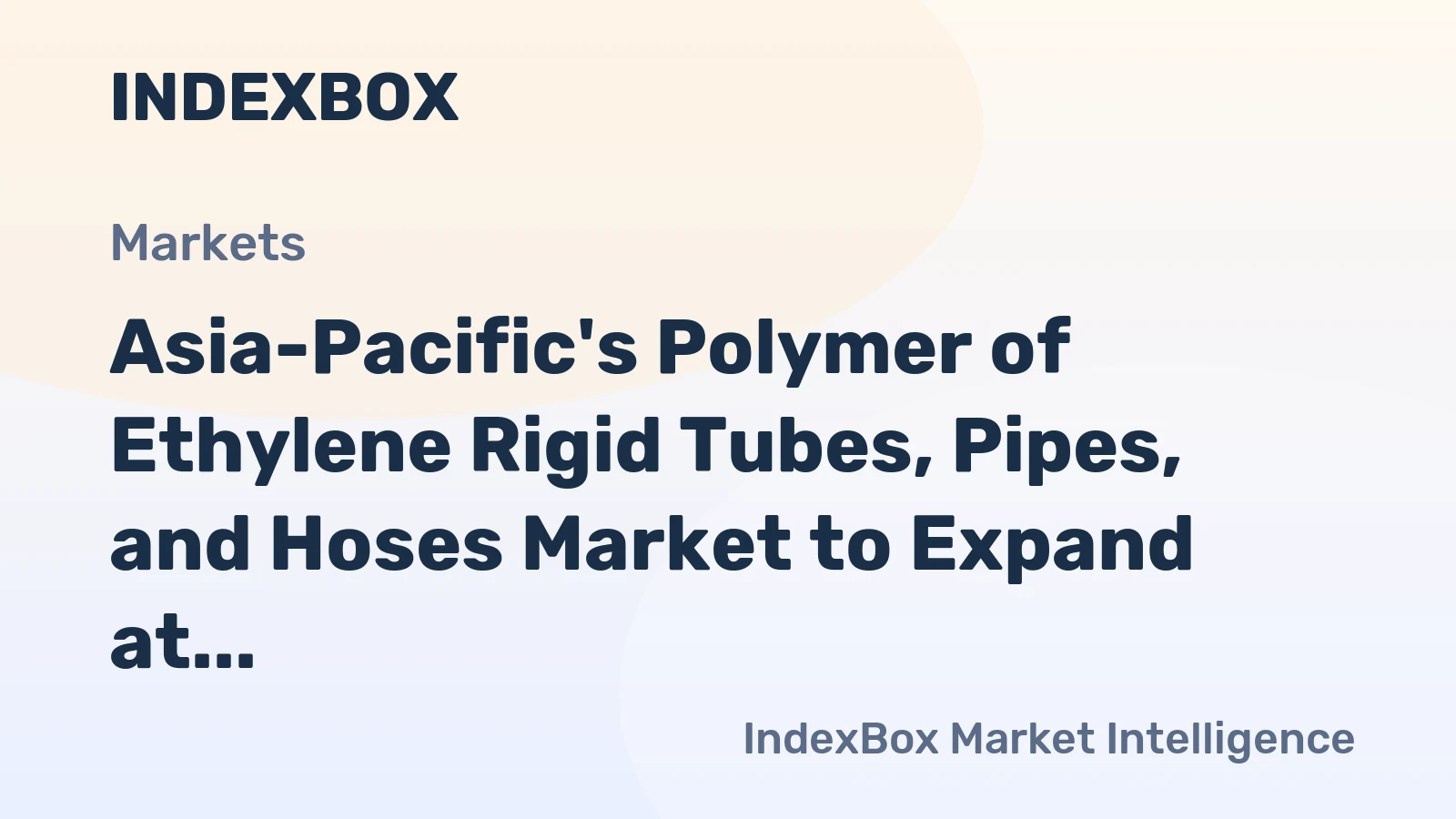 Asia-Pacific's Polymer of Ethylene Rigid Tubes, Pipes, and Hoses Market to Expand at a CAGR of +0.4% from 2024 to 2035