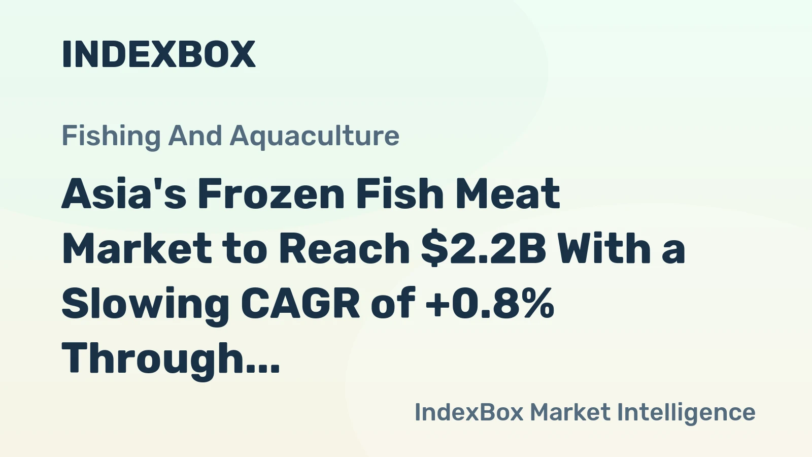 Asia's Frozen Fish Meat Market to Reach $2.2B With a Slowing CAGR of +0.8% Through 2035
