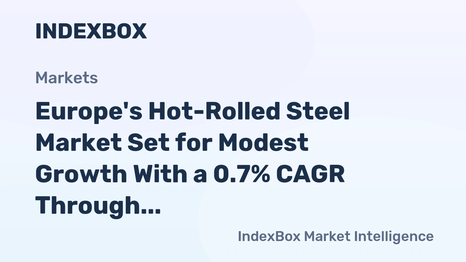 Europe's Hot-Rolled Steel Market Set for Modest Growth With a 0.7% CAGR Through 2035