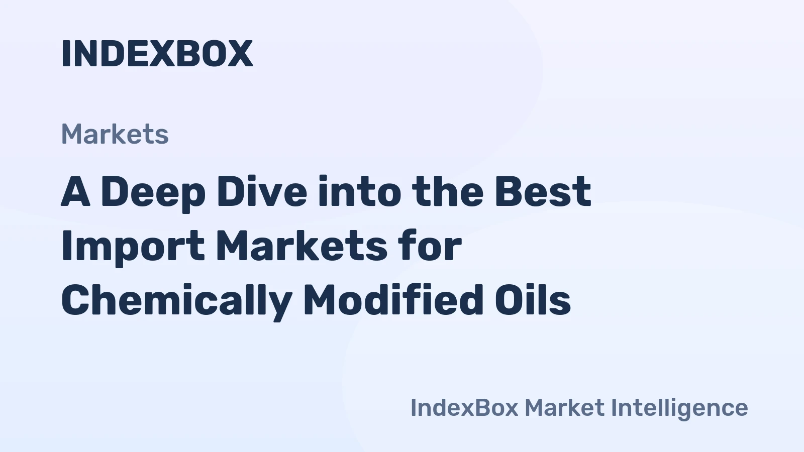 A Deep Dive into the Best Import Markets for Chemically Modified Oils