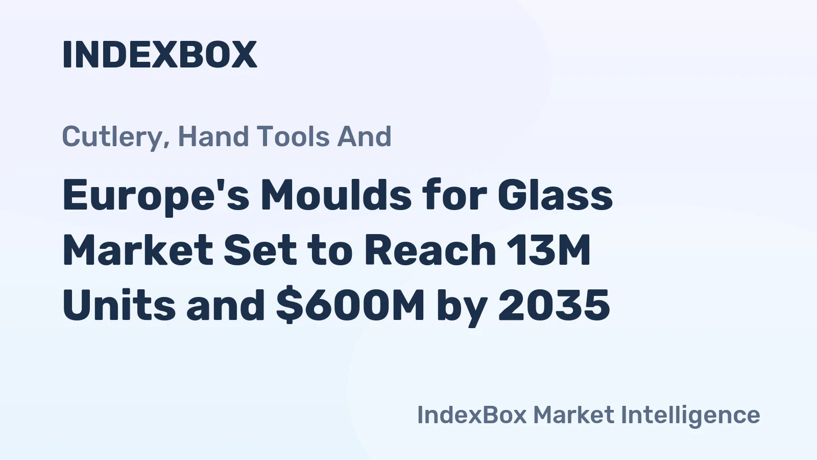 Europe's Moulds for Glass Market Set to Reach 13M Units and $600M by 2035