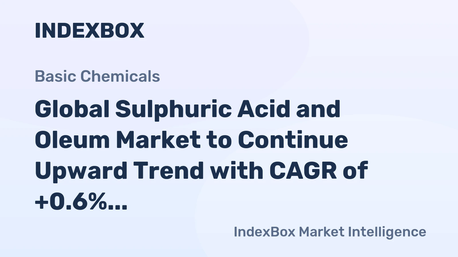 Global Sulphuric Acid and Oleum Market to Continue Upward Trend with CAGR of +0.6% over Next Decade