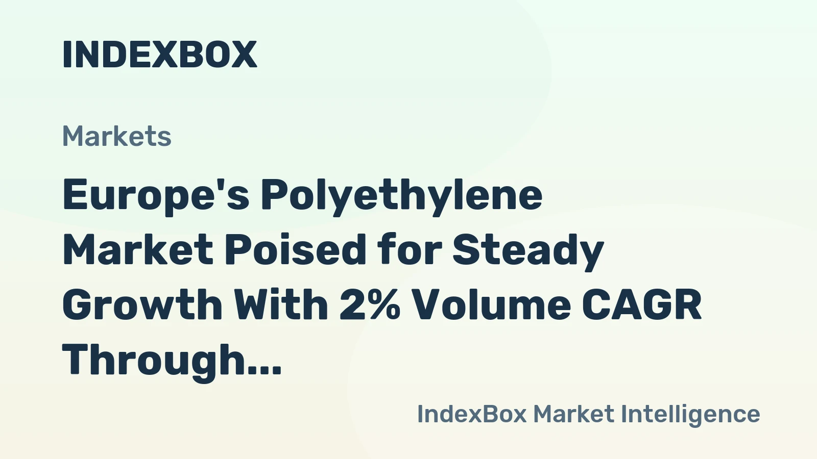 Europe's Polyethylene Market Poised for Steady Growth With 2% Volume CAGR Through 2035