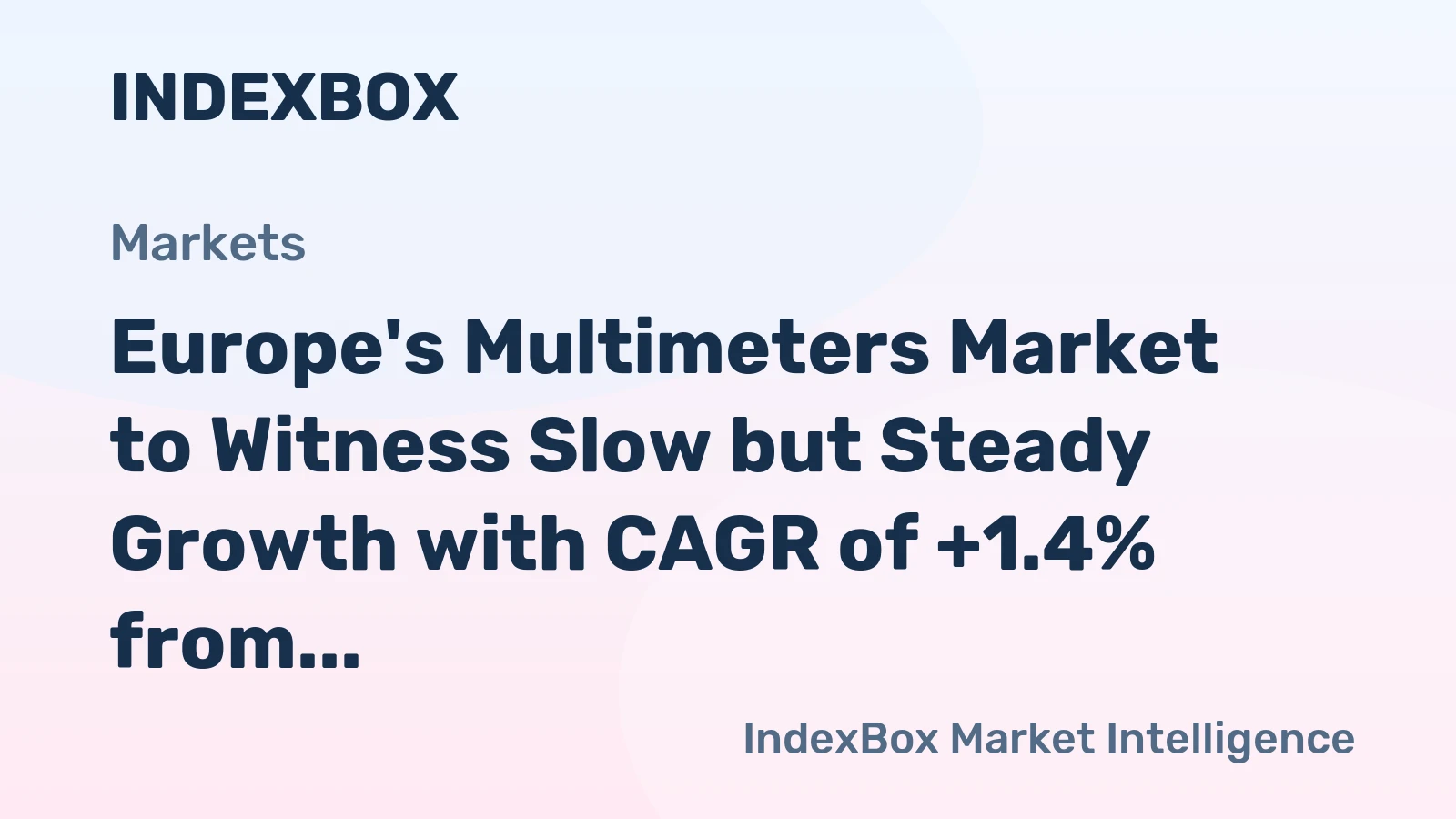 Europe's Multimeters Market to Witness Slow but Steady Growth with CAGR of +1.4% from 2024 to 2035
