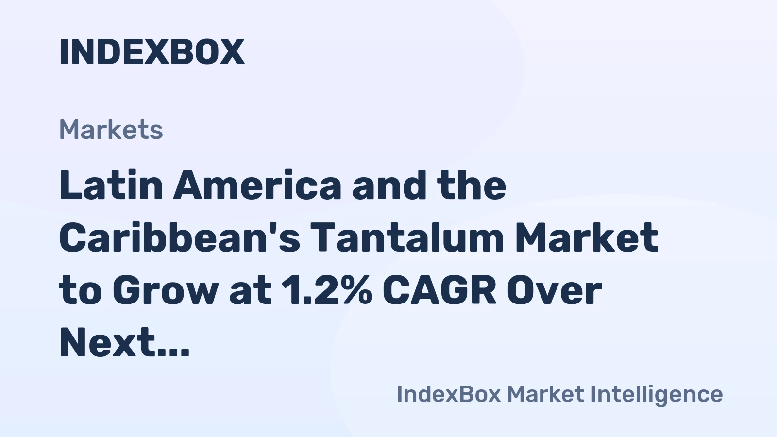 Latin America and the Caribbean's Tantalum Market to Grow at 1.2% CAGR Over Next Decade