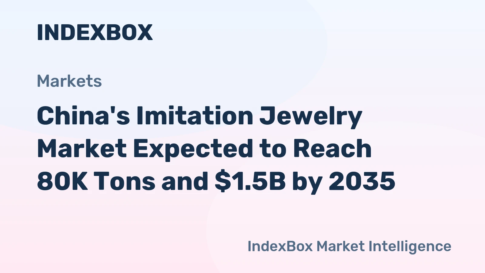 China's Imitation Jewelry Market Expected to Reach 80K Tons and $1.5B by 2035