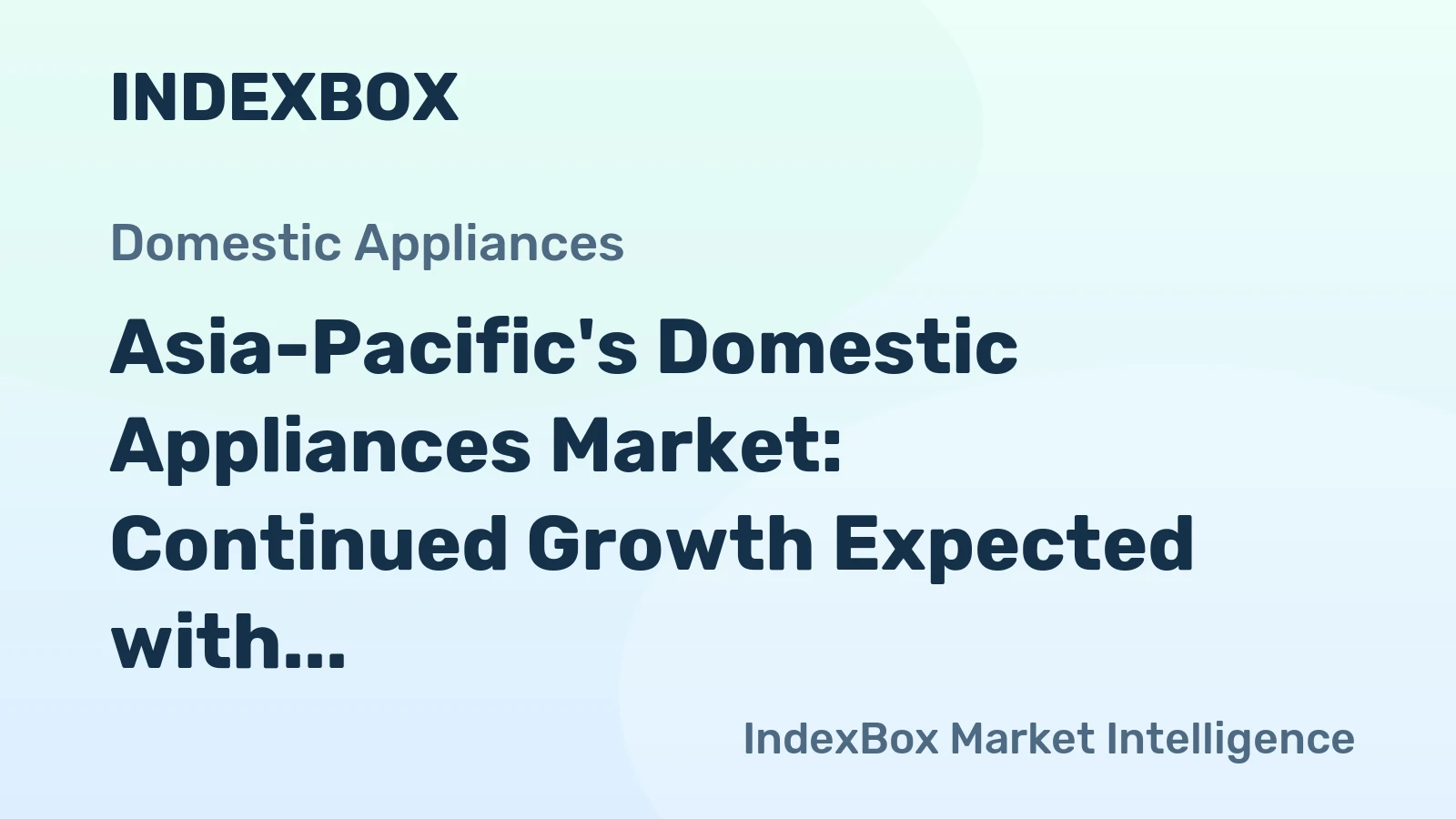 Asia-Pacific's Domestic Appliances Market: Continued Growth Expected with Market Volume Reaching 4B Units and Market Value Hitting $200.8B by 2035
