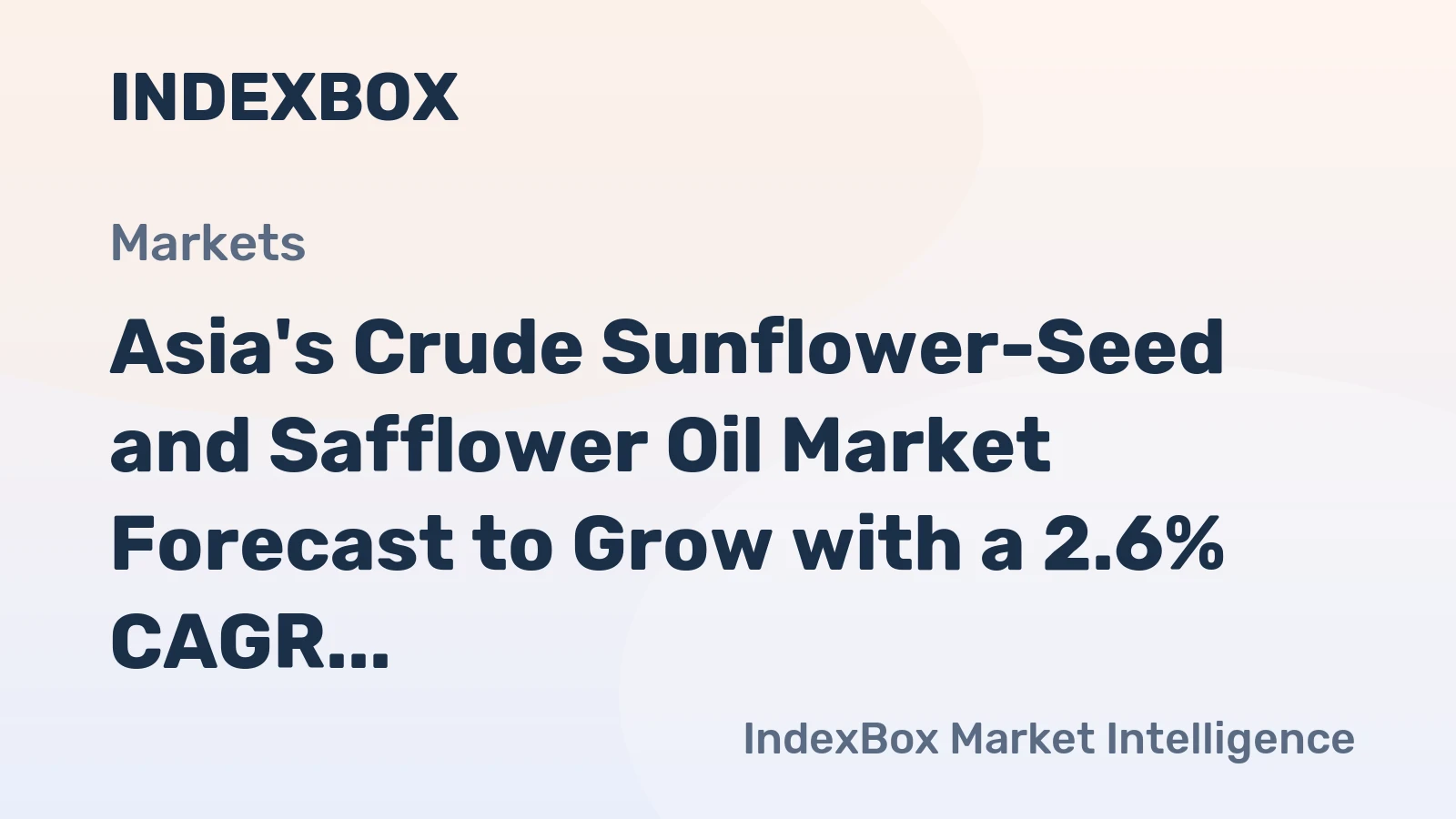 Asia's Crude Sunflower-Seed and Safflower Oil Market Forecast to Grow with a 2.6% CAGR in Value