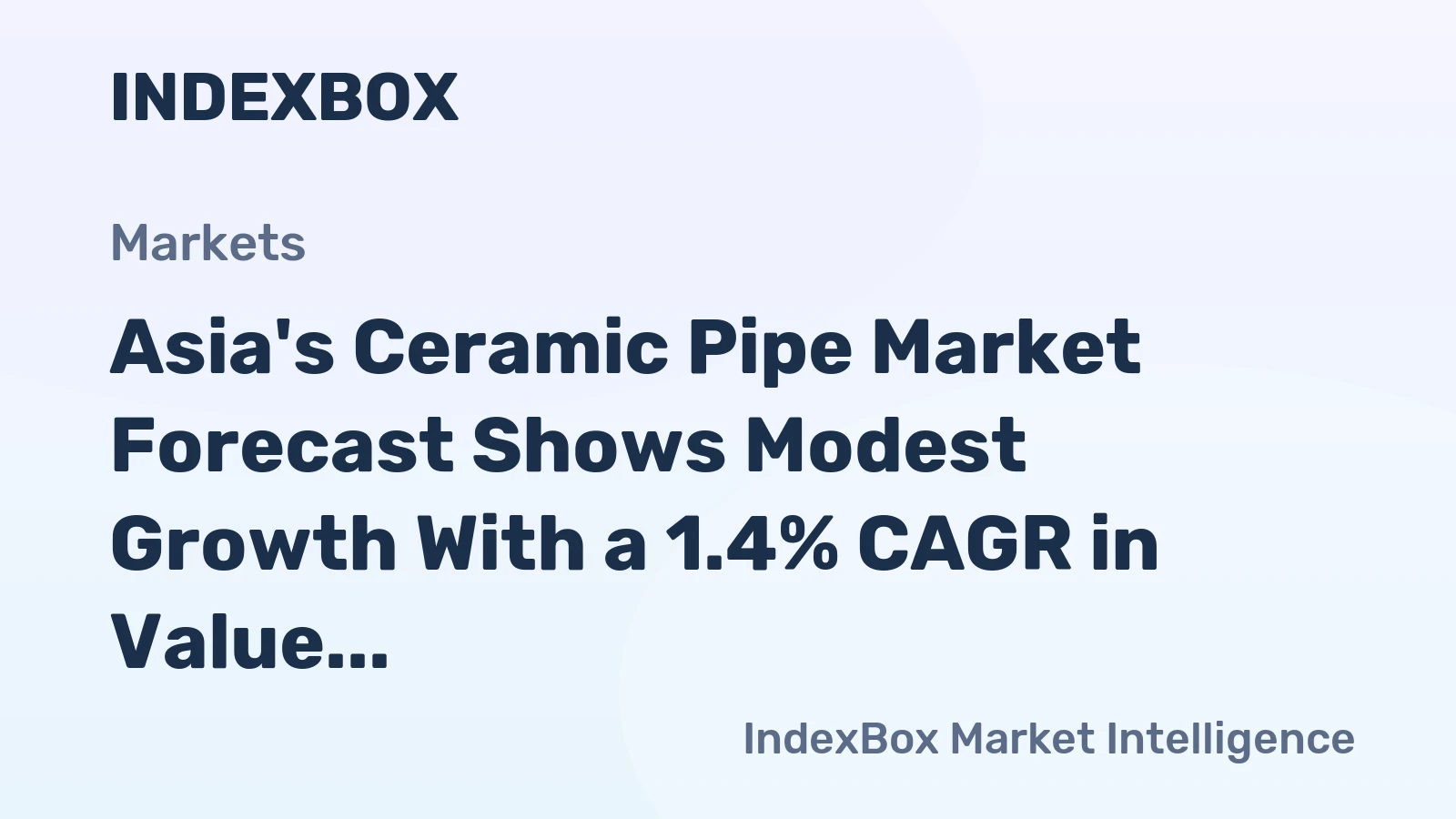 Asia's Ceramic Pipe Market Forecast Shows Modest Growth With a 1.4% CAGR in Value
