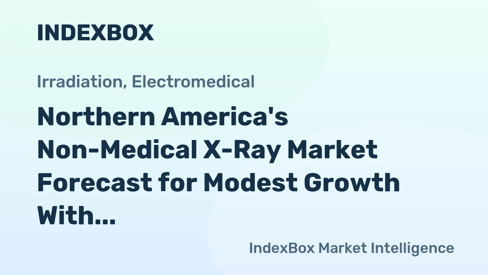 Northern America's Non-Medical X-Ray Market Forecast for Modest Growth With a +1.5% Volume CAGR