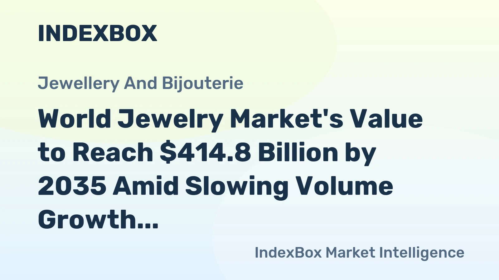 World Jewelry Market's Value to Reach $414.8 Billion by 2035 Amid Slowing Volume Growth