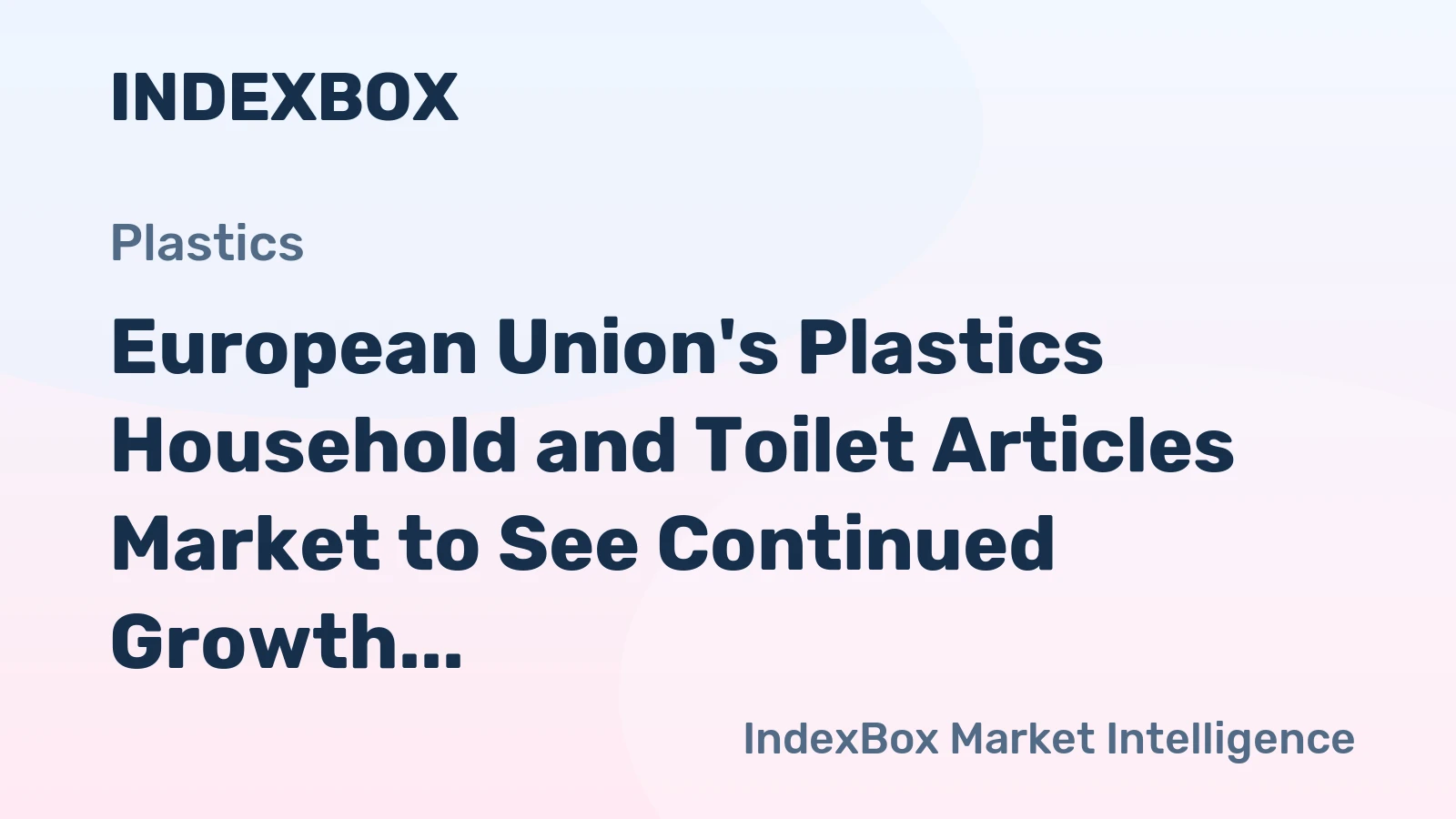 European Union's Plastics Household and Toilet Articles Market to See Continued Growth with +1.6% CAGR
