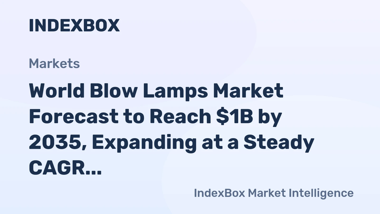 World Blow Lamps Market Forecast to Reach $1B by 2035, Expanding at a Steady CAGR of +2.1%