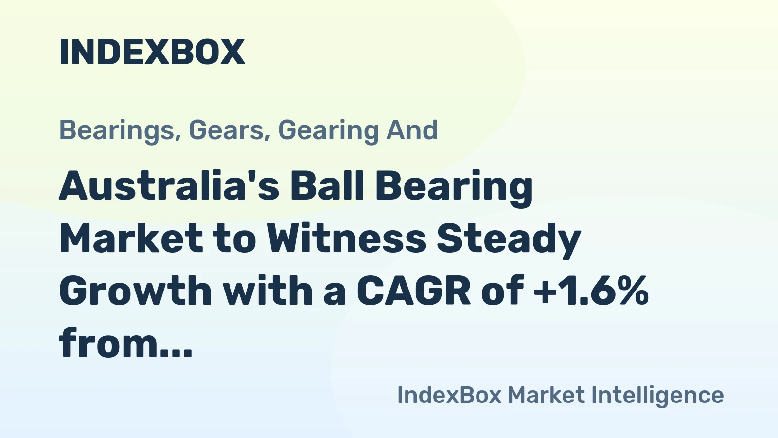 Australia's Ball Bearing Market to Witness Steady Growth with a CAGR of +1.6% from 2024 to 2035