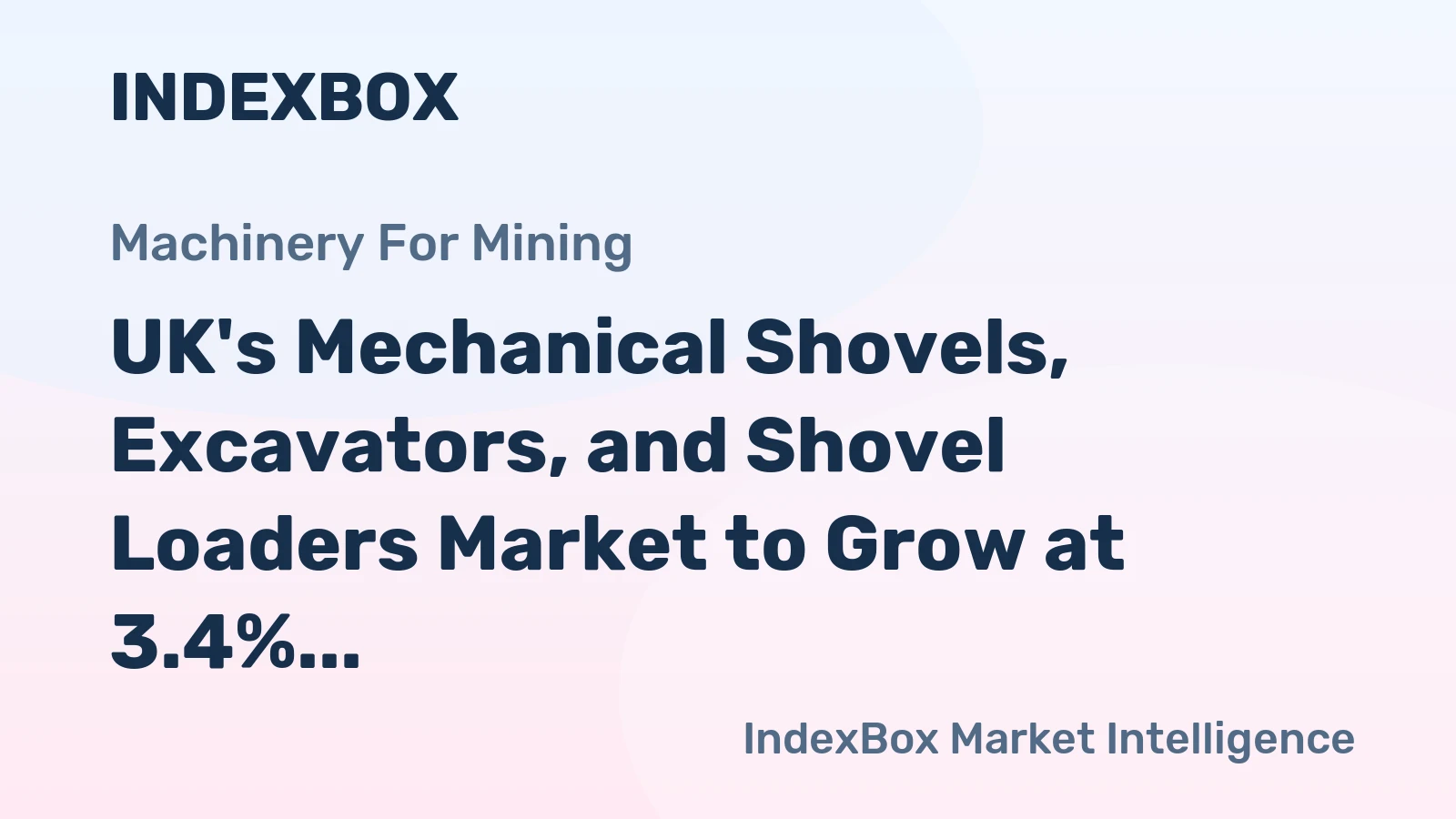 UK's Mechanical Shovels, Excavators, and Shovel Loaders Market to Grow at 3.4% CAGR through 2035