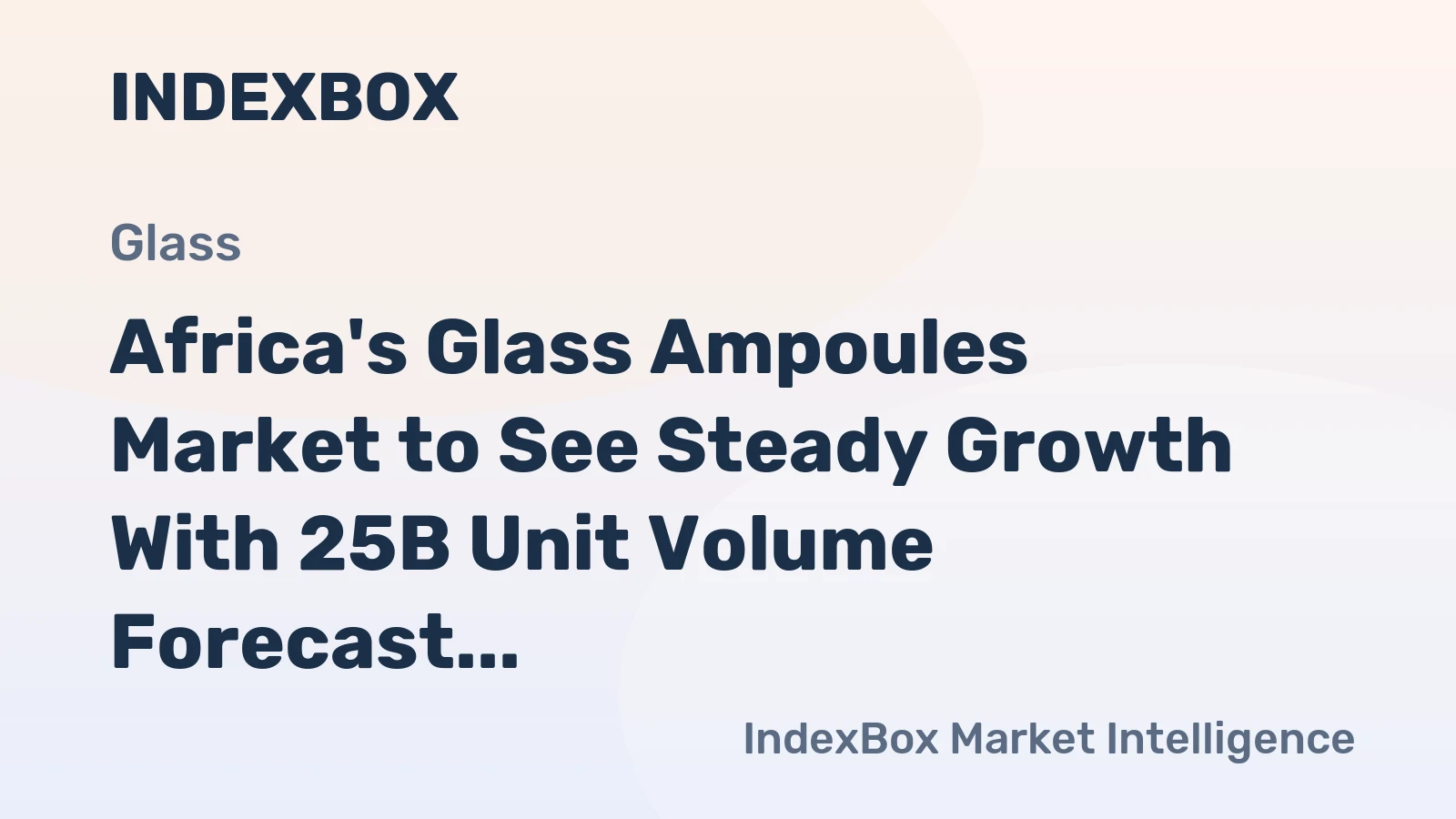 Africa's Glass Ampoules Market to See Steady Growth With 25B Unit Volume Forecast by 2035