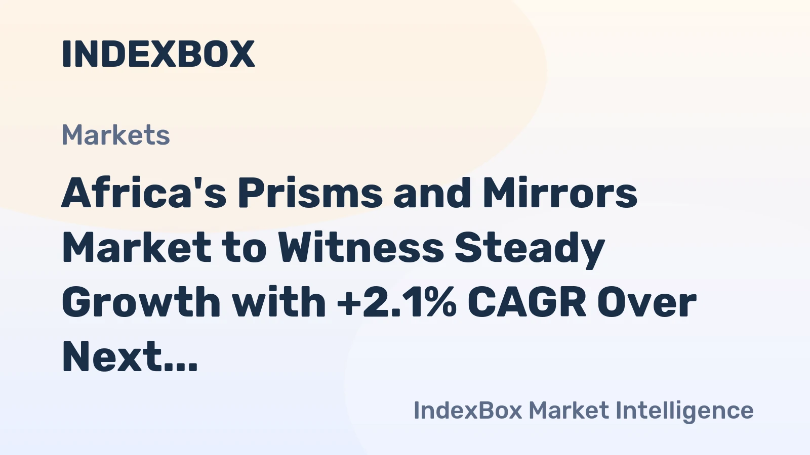Africa's Prisms and Mirrors Market to Witness Steady Growth with +2.1% CAGR Over Next Decade