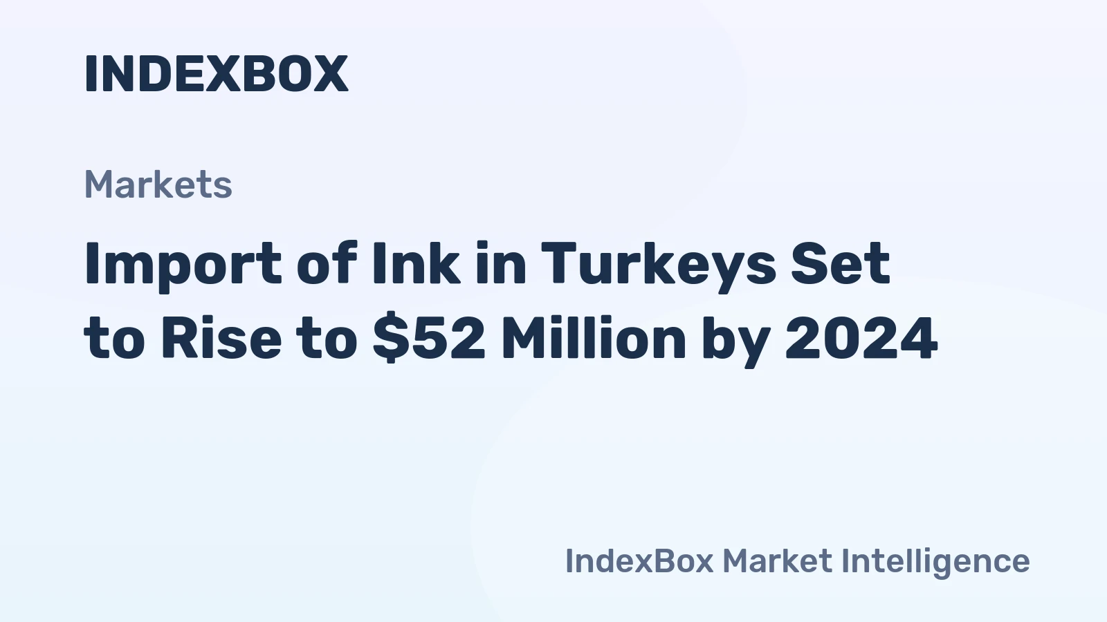 Import of Ink in Turkeys Set to Rise to $52 Million by 2024