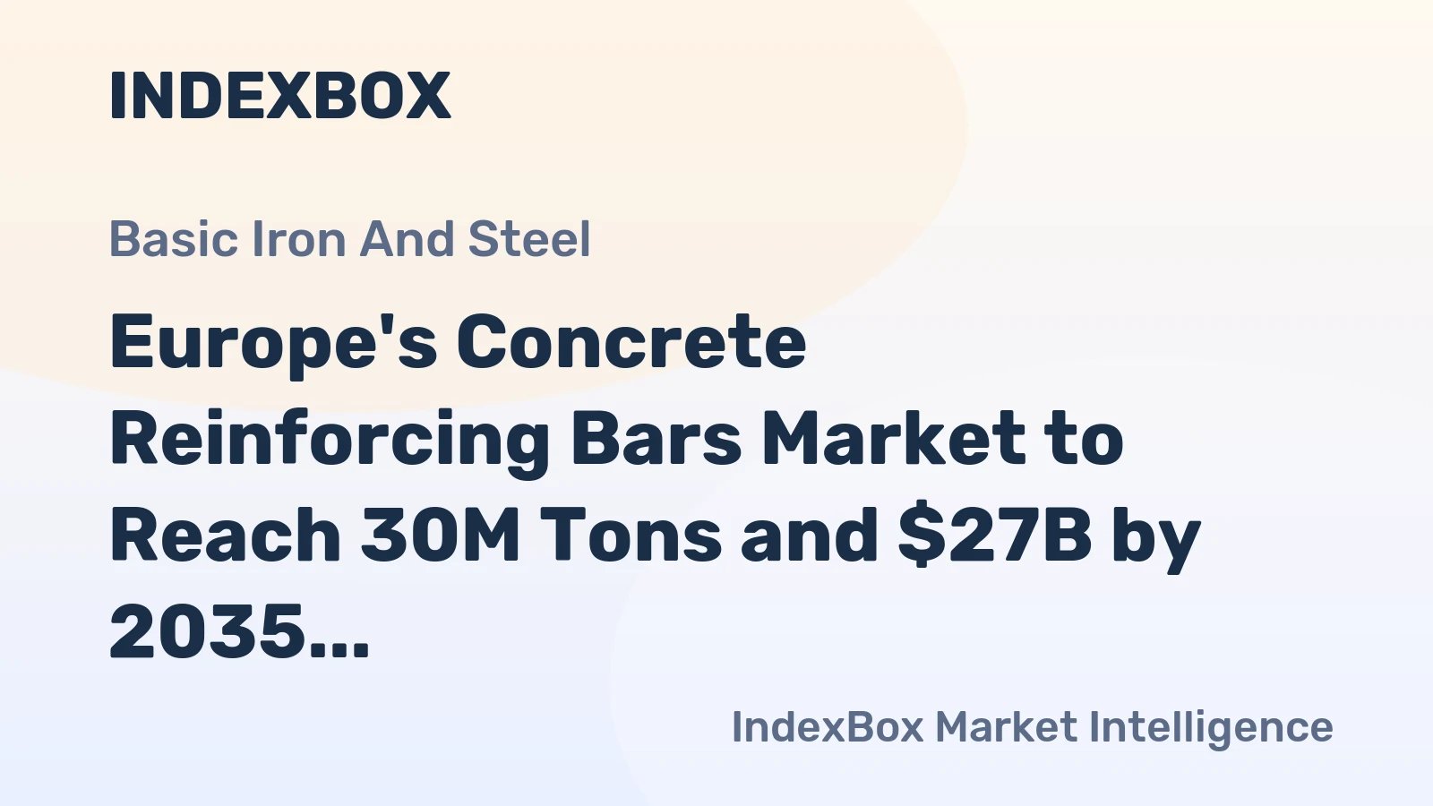 Europe's Concrete Reinforcing Bars Market to Reach 30M Tons and $27B by 2035, Driven by Increasing Demand