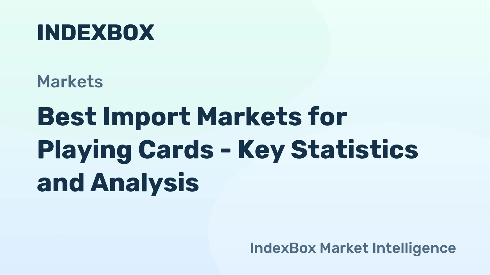 Best Import Markets for Playing Cards - Key Statistics and Analysis