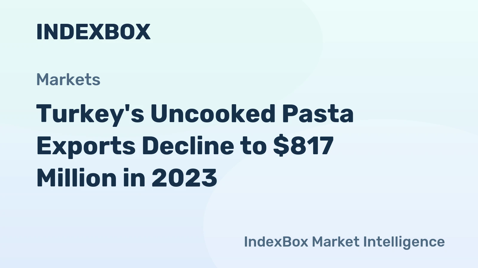 Turkey's Uncooked Pasta Exports Decline to $817 Million in 2023