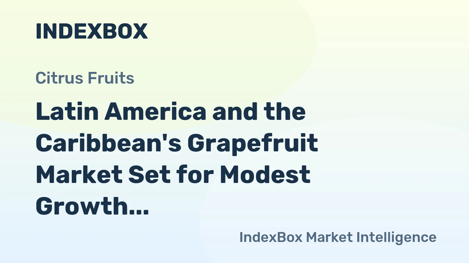 Latin America and the Caribbean's Grapefruit Market Set for Modest Growth to 936K Tons and $835M