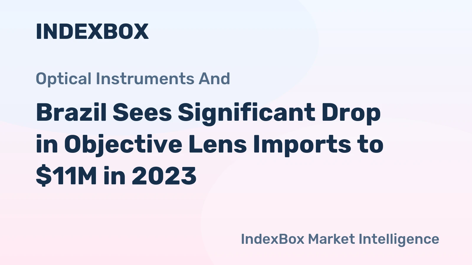 Brazil Sees Significant Drop in Objective Lens Imports to $11M in 2023