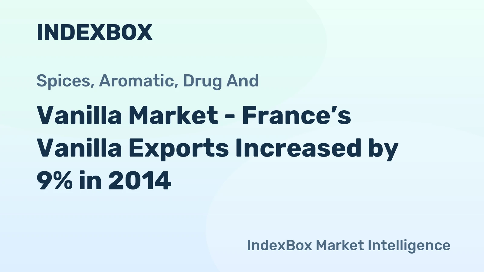 Vanilla Market - France’s Vanilla Exports Increased by 9% in 2014