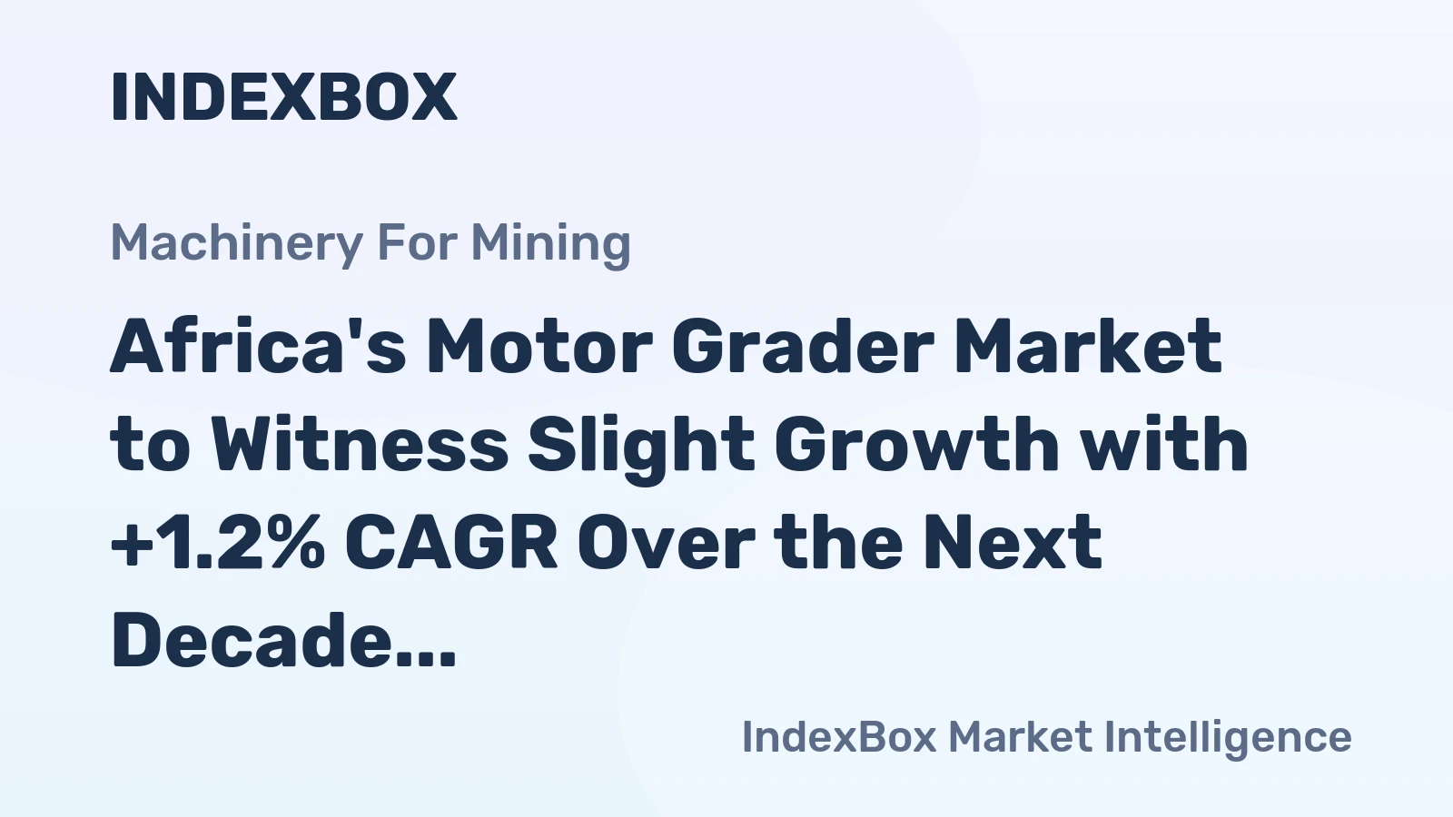 Africa's Motor Grader Market to Witness Slight Growth with +1.2% CAGR Over the Next Decade